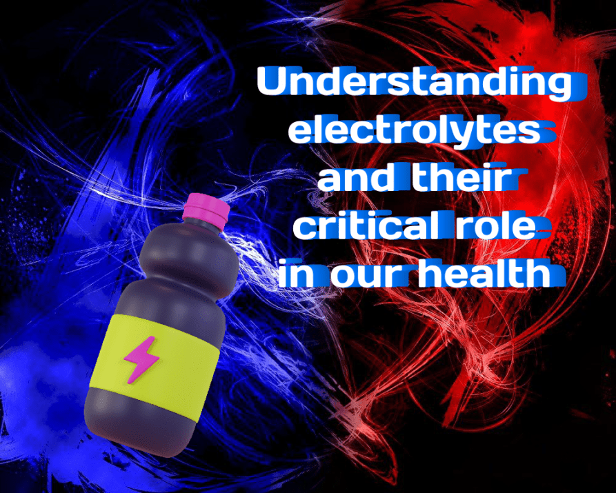 Understanding Electrolytes and Their Critical Role in Our Health ...
